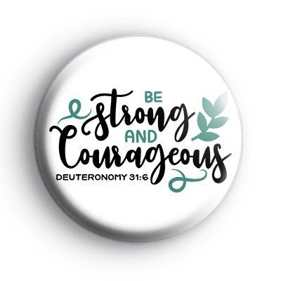 Be Strong And Courageous Badge : Kool Badges