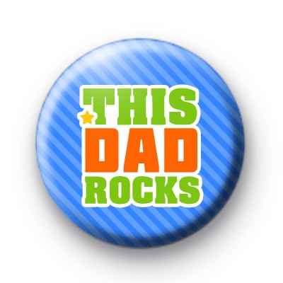 This Dad Rocks Father's Day Badges : Kool Badges
