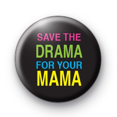 Save The Drama For Your Mama
