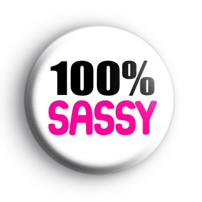 100% Sassy Badge - Kool Badges