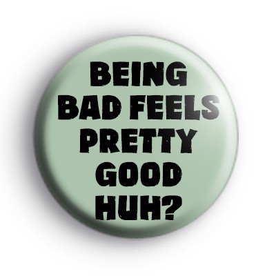 Being Bad Badge - Kool Badges