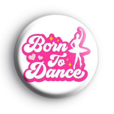 Born To Dance Badge - Kool Badges
