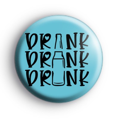 Drink Drank Drunk Badge - Kool Badges - The Home of Badges