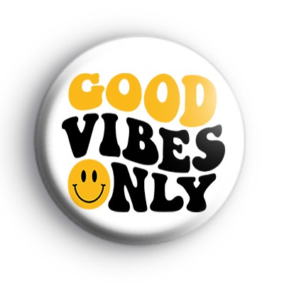 Good Vibes Only Smiley Face Badge - Kool Badges