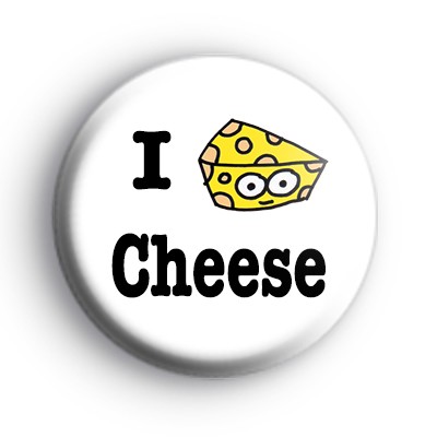 I Love Cheese Badge - Kool Badges