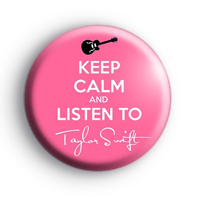 Keep Calm and Listen To Taylor Swift Badge - Kool Badges
