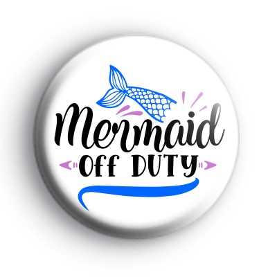 Mermaid Off Duty Badge - Kool Badges